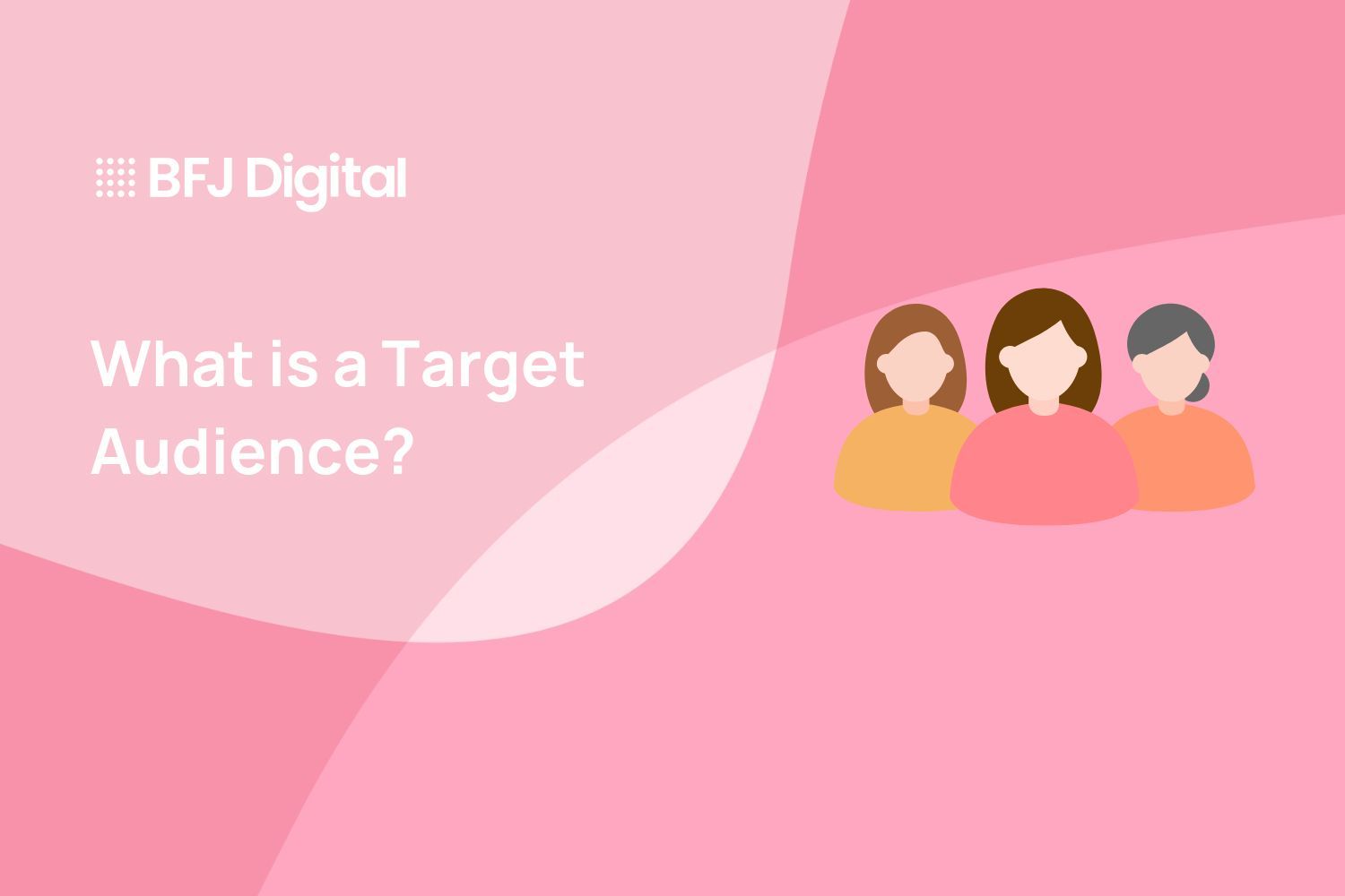 What is a Target Audience? | BFJ Digital